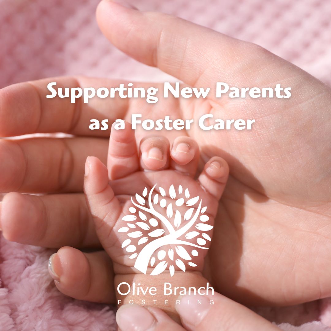 Supporting New Parents as a Foster Carer | Olive Branch Fostering